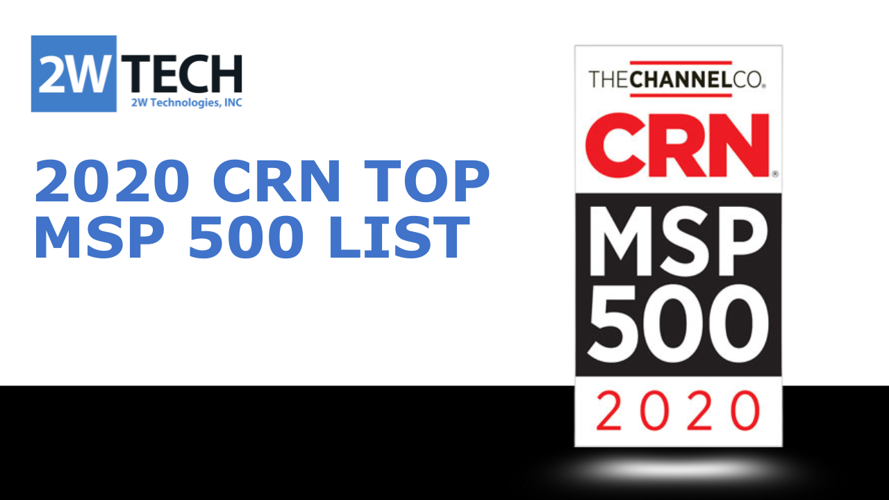 2W Technologies, INC Recognized on CRN’s 2020 MSP500 List - 2WTech